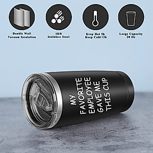 My Favorite Employee Gave Me This Cup Travel Tumbler, 20 Oz Insulated Stainless Steel Tumbler with Lid, Funny Bosses Day Birthday Gift for Men Boss Manager Director Supervisor Team Leader, Black
