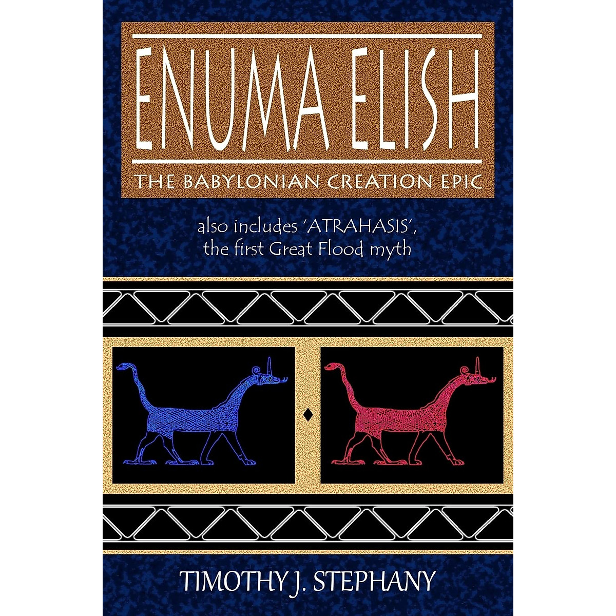 Enuma Elish: The Babylonian Creation Epic: also includes 'Atrahasis', the first Great Flood myth