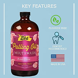 The Dirt Gluten Free Oil Pulling Mouthwash - Dental Tonic with Essential Oils for Bad Breath, Non-GMO (Luscious Rose, Clove & Mint, 8 Ounce)