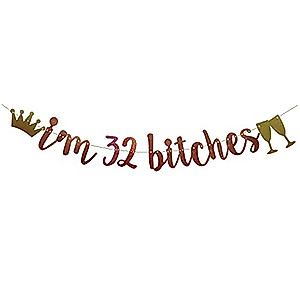 I'm 32 Bitches Banner Rose Gold Glitter Paper Funny Party Decorations for 32ND Birthday Party Supplies Happy 32ND Birthday Cheers to 32 Years Old Letters Rose Gold Betteryanzi