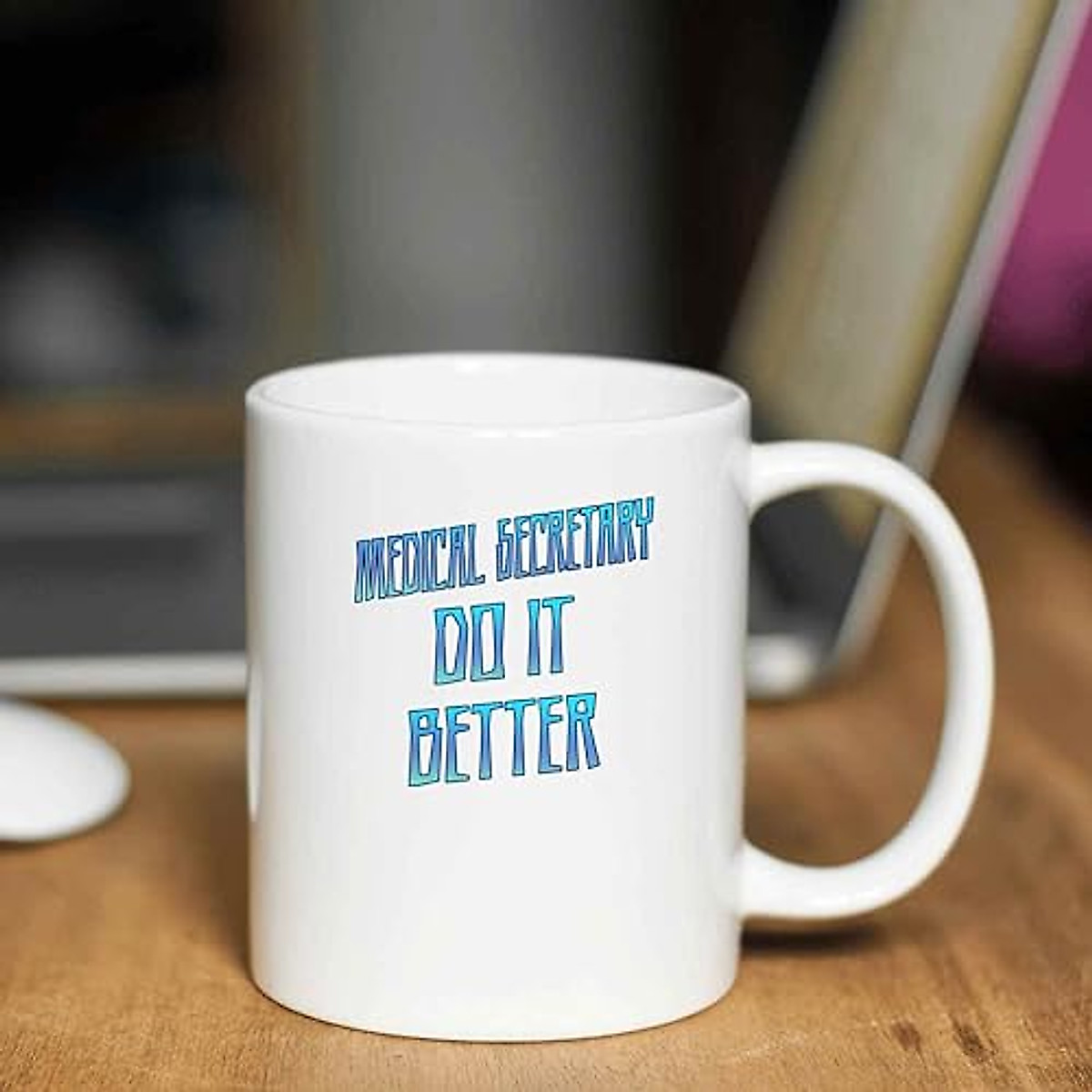 Appreciation Gift for Medical Secretary, a Birthday Present for Mom - Do It Better - Cute Gag Quote on 11 Oz White Ceramic Coffee Mug