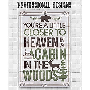 You're a Little Closer to Heaven in a Cabin in the Woods - Unique Home Wall Art, Rustic Farmhouse Style Decor for Living Room and Bedroom, Camping Gift Idea, 8x12 Indoor/Outdoor Durable Metal Sign