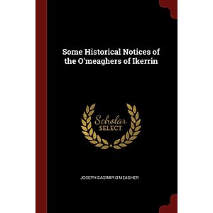 Some Historical Notices of the O'meaghers of Ikerrin