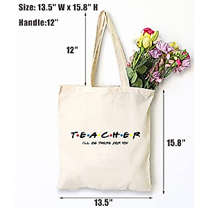 Teacher I'll Be There for You – Shoulder Bag Shopping Bag Tote Bag Gift– Appreciation Gifts for Teachers - Birthday Christmas Back To School Gift for Teacher - Friends TV Show