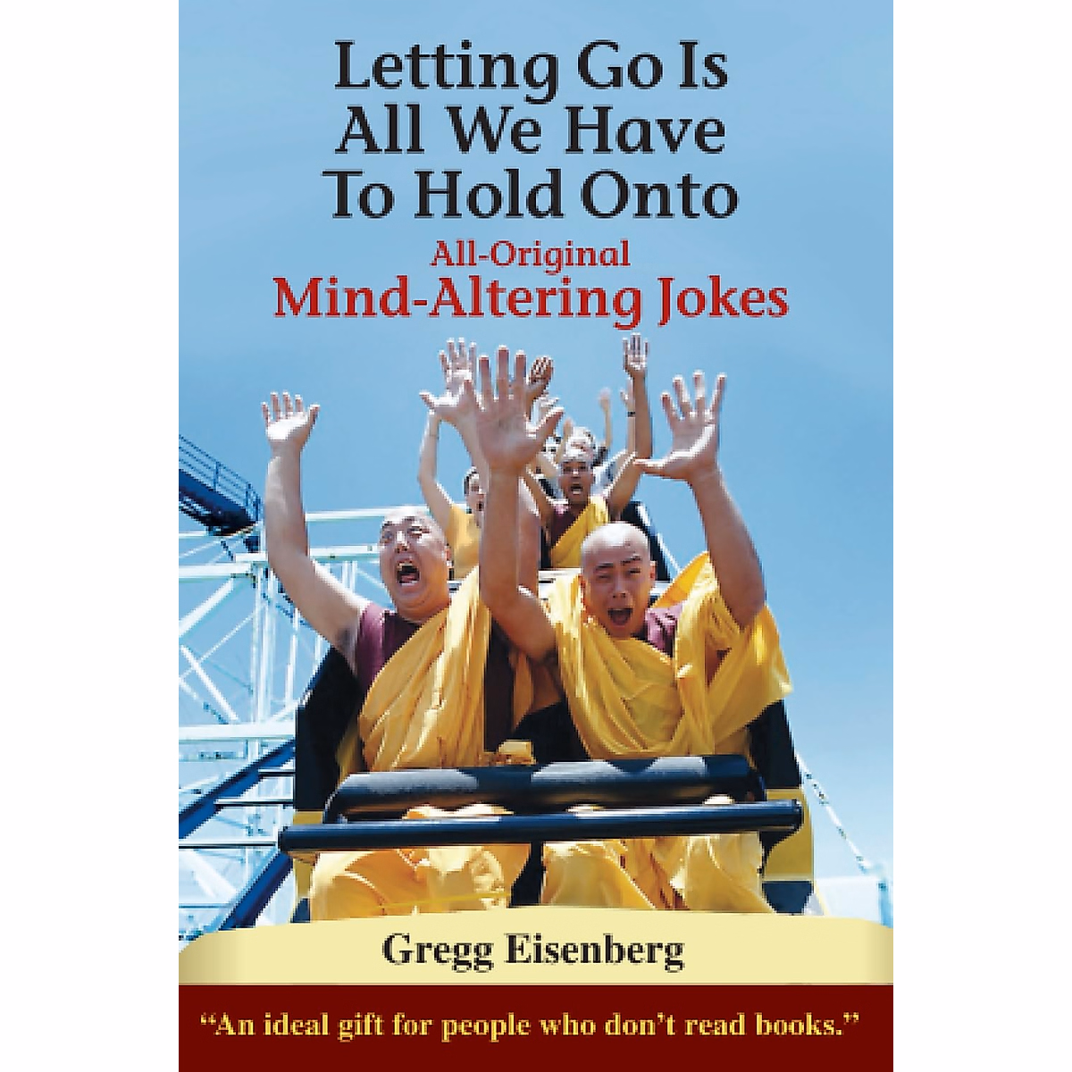 Letting Go Is All We Have To Hold On To: Humor For Humans (Letting Go Is All We Have to Hold Onto: Mind-Alterng Jokes - All Editions)