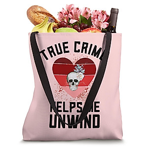 True Crime Helps Me Unwind Women Murder Podcast Crime Shows Tote Bag