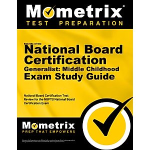 Secrets of the National Board Certification Generalist: Middle Childhood Exam Study Guide: National Board Certification Test Review for the NBPTS ... Exam (Mometrix Secrets Study Guides)
