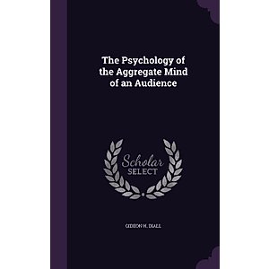 The Psychology of the Aggregate Mind of an Audience
