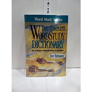 The Complete Word Study Dictionary: New Testament