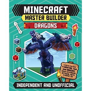 Minecraft Master Builder Dragons: A Step-by-Step Guide to Creating Your Own Dragons, Packed with Amazing Mythical Facts to Inspire You!