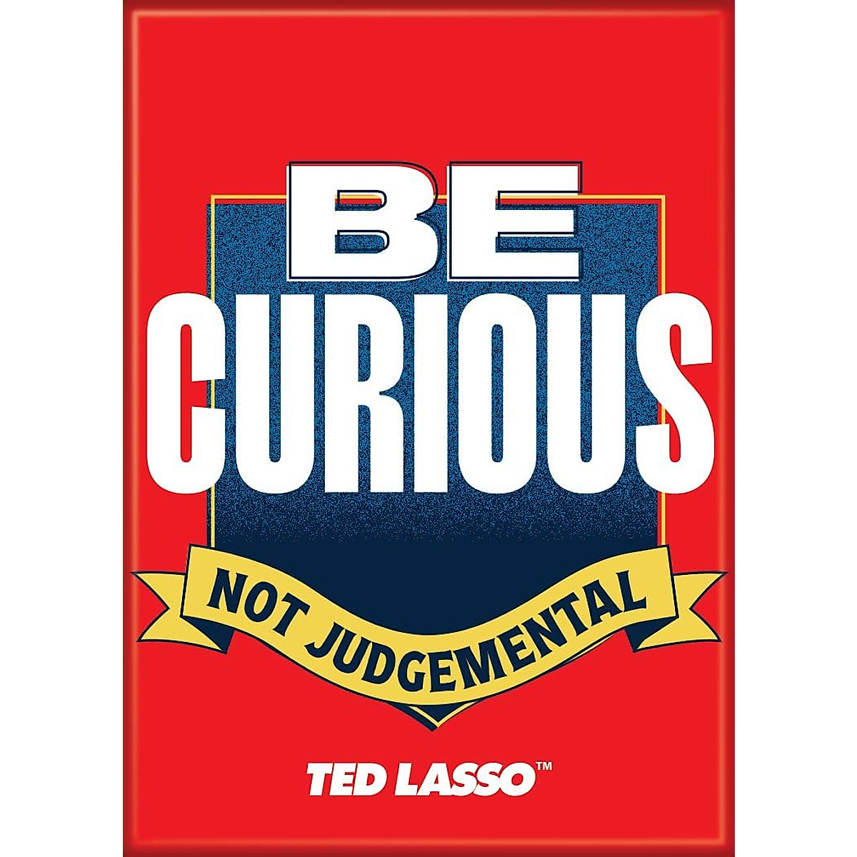 Ata-Boy Ted Lasso Season 3 Be Curious Not Judgmental Quote 2.5" x 3.5" Magnet for Refrigerators and Lockers