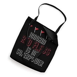 Ignoring Red Flags Is My Superpower Relationship Red Flags Tote Bag