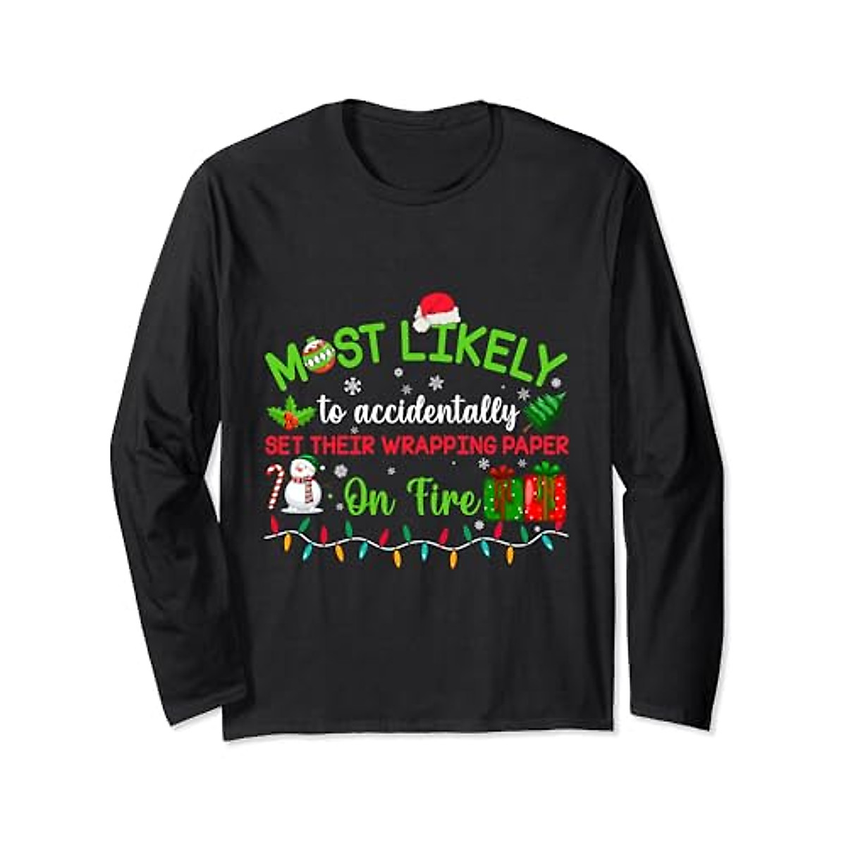 Most Likely to Accidentally Set Their Wrapping Paper on Fire Long Sleeve T-Shirt