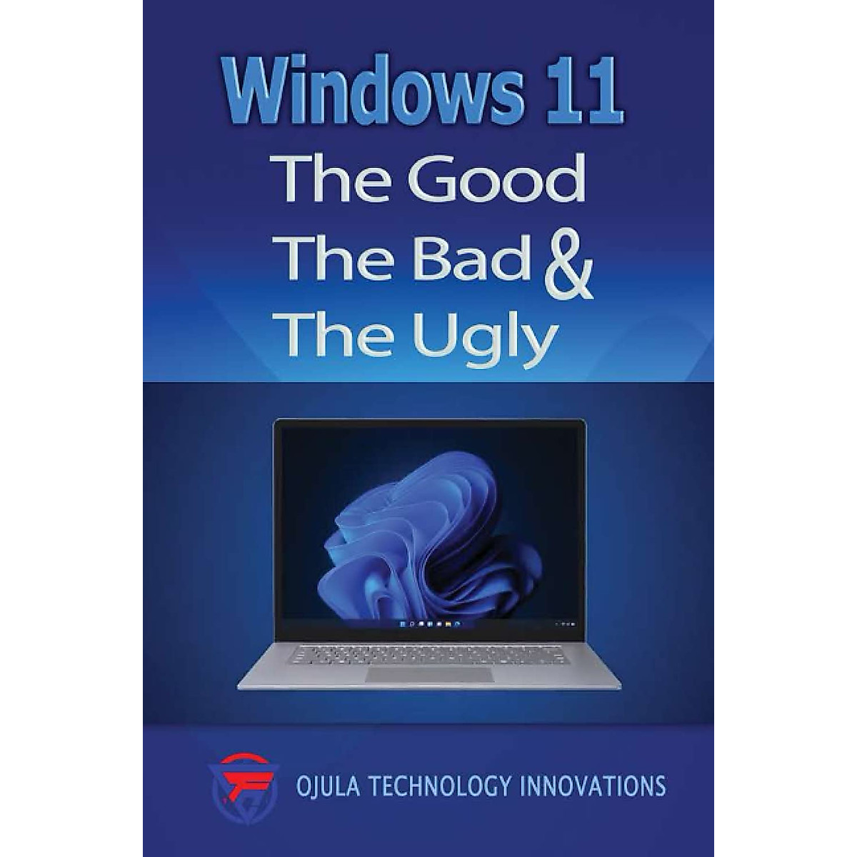 Windows 11: The Good, The Bad & The Ugly
