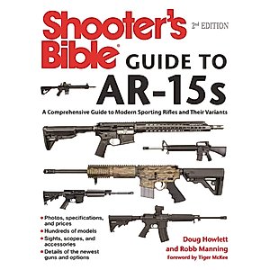 Shooter's Bible Guide to AR-15s, 2nd Edition: A Comprehensive Guide to Modern Sporting Rifles and Their Variants