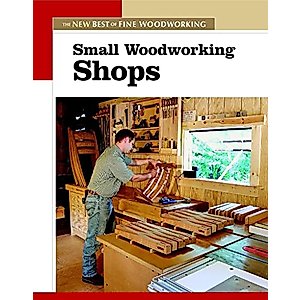 Small Woodworking Shops (New Best of Fine Woodworking)
