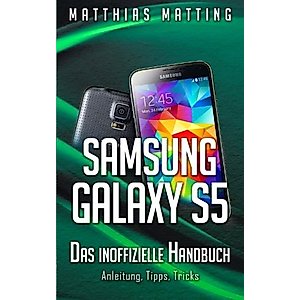 Samsung Galaxy S5 - das inoffizielle Handbuch. Anleitung, Tipps, Tricks (German Edition)