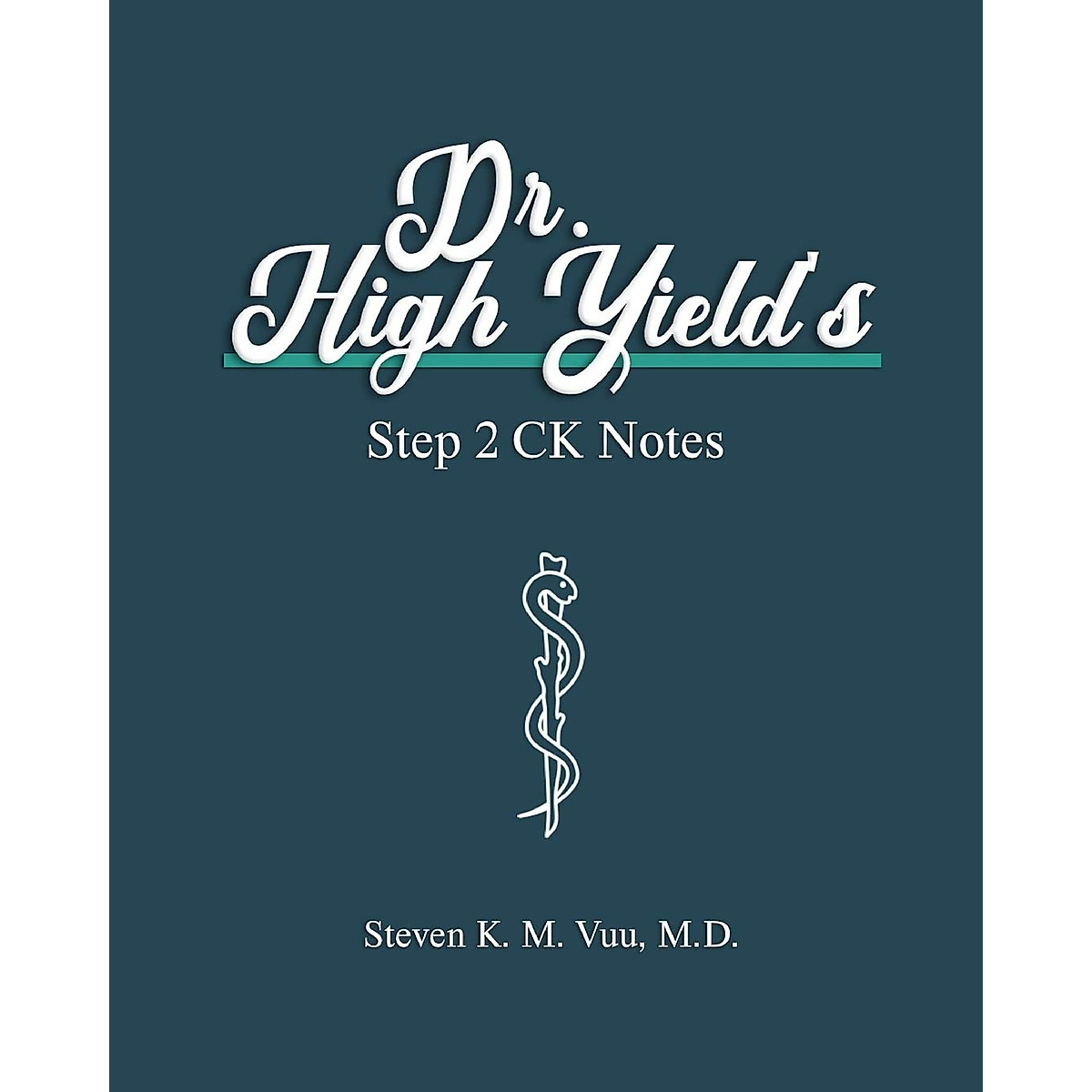 Dr. High Yield’s Step 2 CK Notes