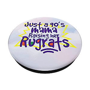 Just A 90's Mama Raising Her Rugrat Mom Life Motherhood PopSockets Swappable PopGrip