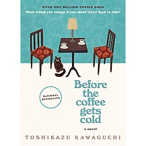 Before the Coffee Gets Cold: A Heartwarming Novel of Time Travel, Magical Realism and the Power of Healing (Before the Coffee Gets Cold Series, 1)