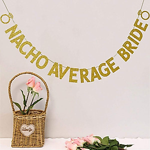 Nacho Average Bride Banner Garland Sign - Bridal Shower, Wedding, Bachelorette, Engagement Party Decorations - Gold Glitter