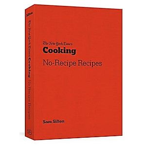 The New York Times Cooking No-Recipe Recipes: [A Cookbook]