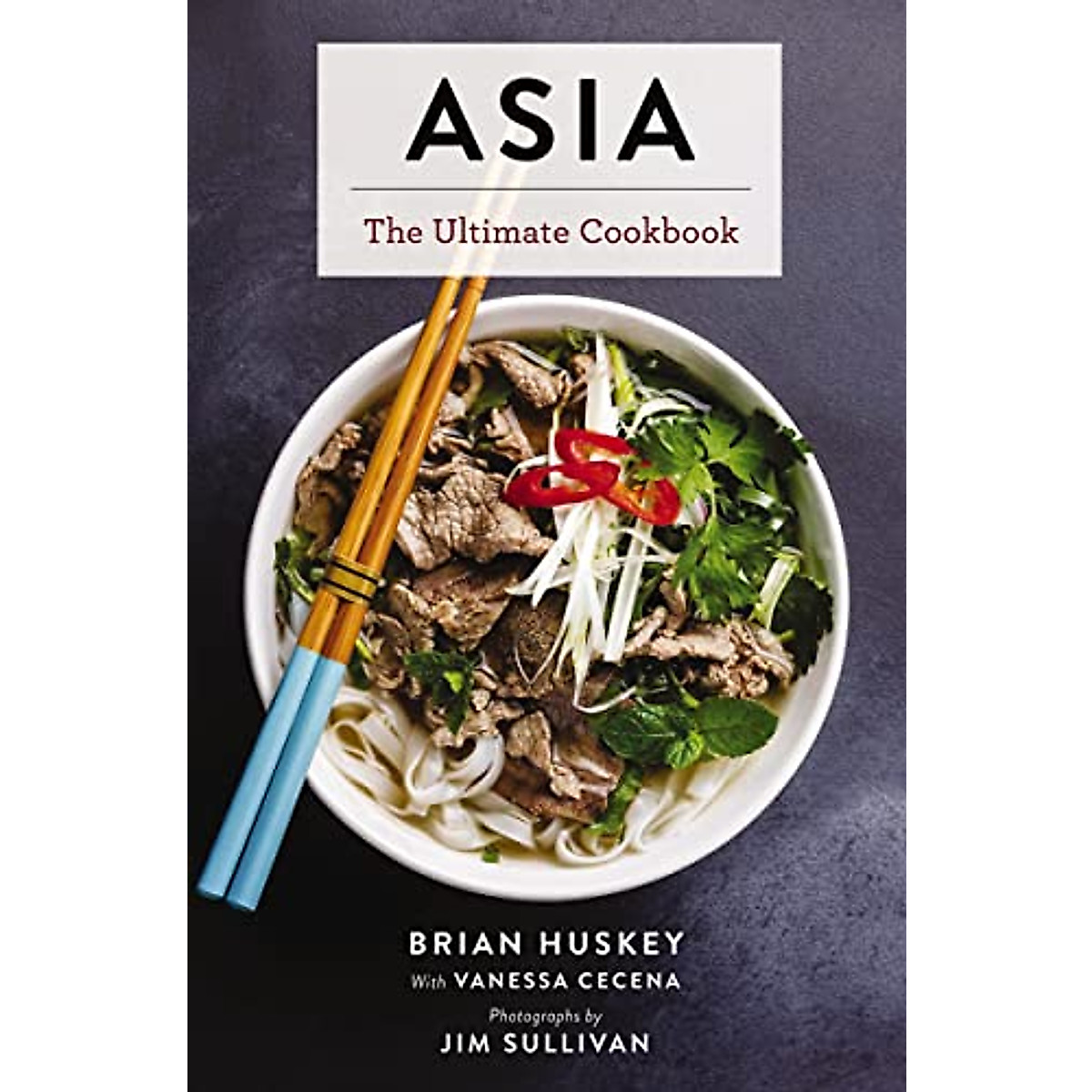 Asia: The Ultimate Cookbook (Chinese, Japanese, Korean, Thai, Vietnamese, Asian) (Ultimate Cookbooks)