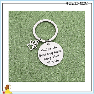 FEELMEM Auntie Gift Dog Aunt Gift You're The Best Dog Aunt Keep That Shit Up Keychain Dog Mom and Aunt Life Gift for Special Aunt Sister Gift (best dog aunt)