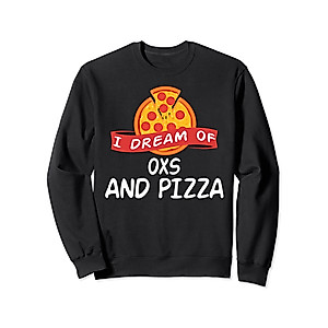 I Dream of OXS and Pizza OX Sweatshirt