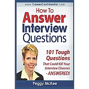 How to Answer Interview Questions: 101 Tough Interview Questions