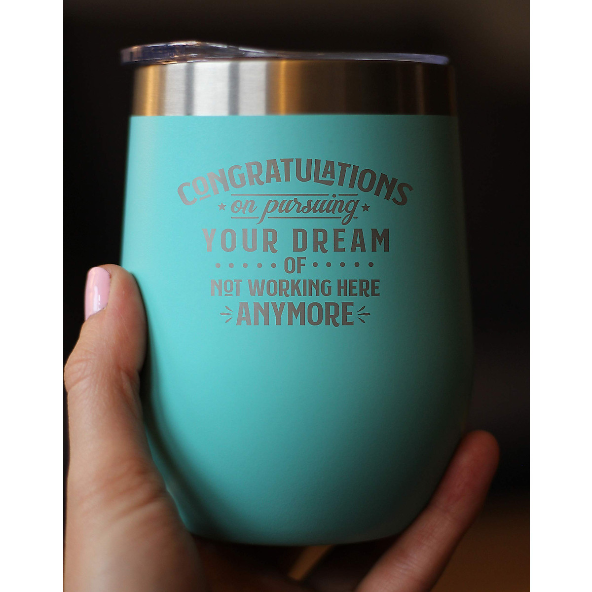 Congratulations on Pursuing Your Dream - Wine Tumbler with Sliding Lid - Cute Funny Boss of Coworker Leaving Gift - Teal