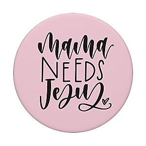 Mama needs Jesus in Pink on Black, Mom Mother Momma JLZ001 PopSockets Swappable PopGrip