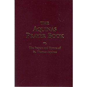 The Aquinas Prayer Book: The Prayers and Hymns of St. Thomas Aquinas