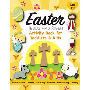 Jesus Has Risen Easter Activity Book for Toddlers & Kids Ages 2 - 5: A Children’s Workbook with Dot Marker, Tracing, Pre-Writing, Patterns, Scissor ... God's Love for Preschoolers & Kindergarteners