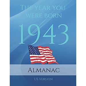 The Year You Were Born 1943 US Almanac: This 85 page book is full of interesting facts and trivia over many topics including US Events, Adverts, Movies, Music and much more.