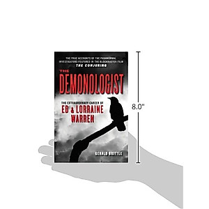 The Demonologist: The Extraordinary Career of Ed and Lorraine Warren (The Paranormal Investigators Featured in the Film "The Conjuring")