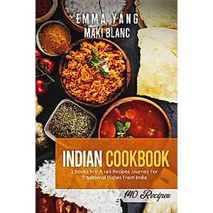 Indian Cookbook: 2 Books in 1: A 140 Recipes Journey For Traditional Dishes From India
