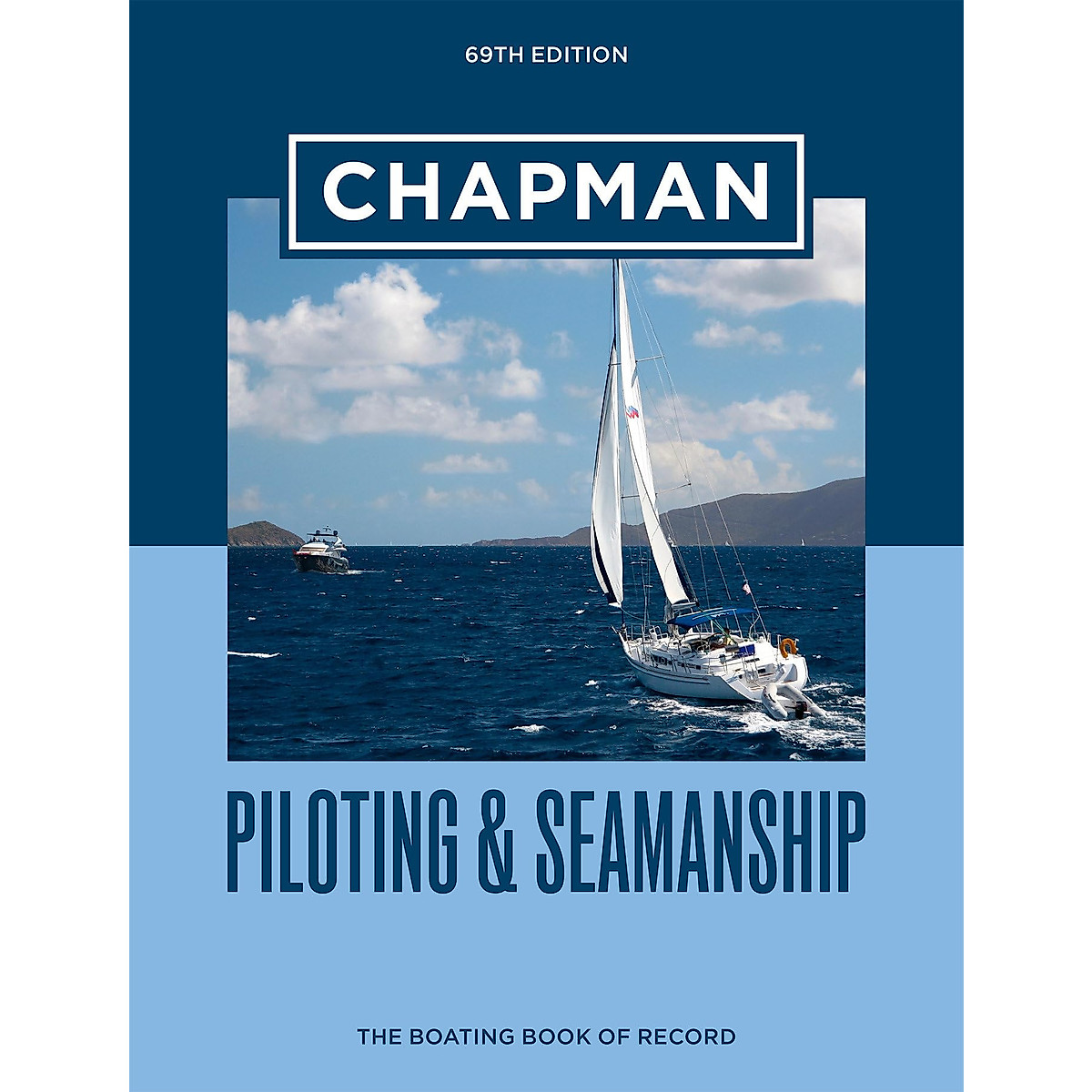 Chapman Piloting & Seamanship 69th Edition: The Boating Book of Record (Chapman Piloting and Seamanship)