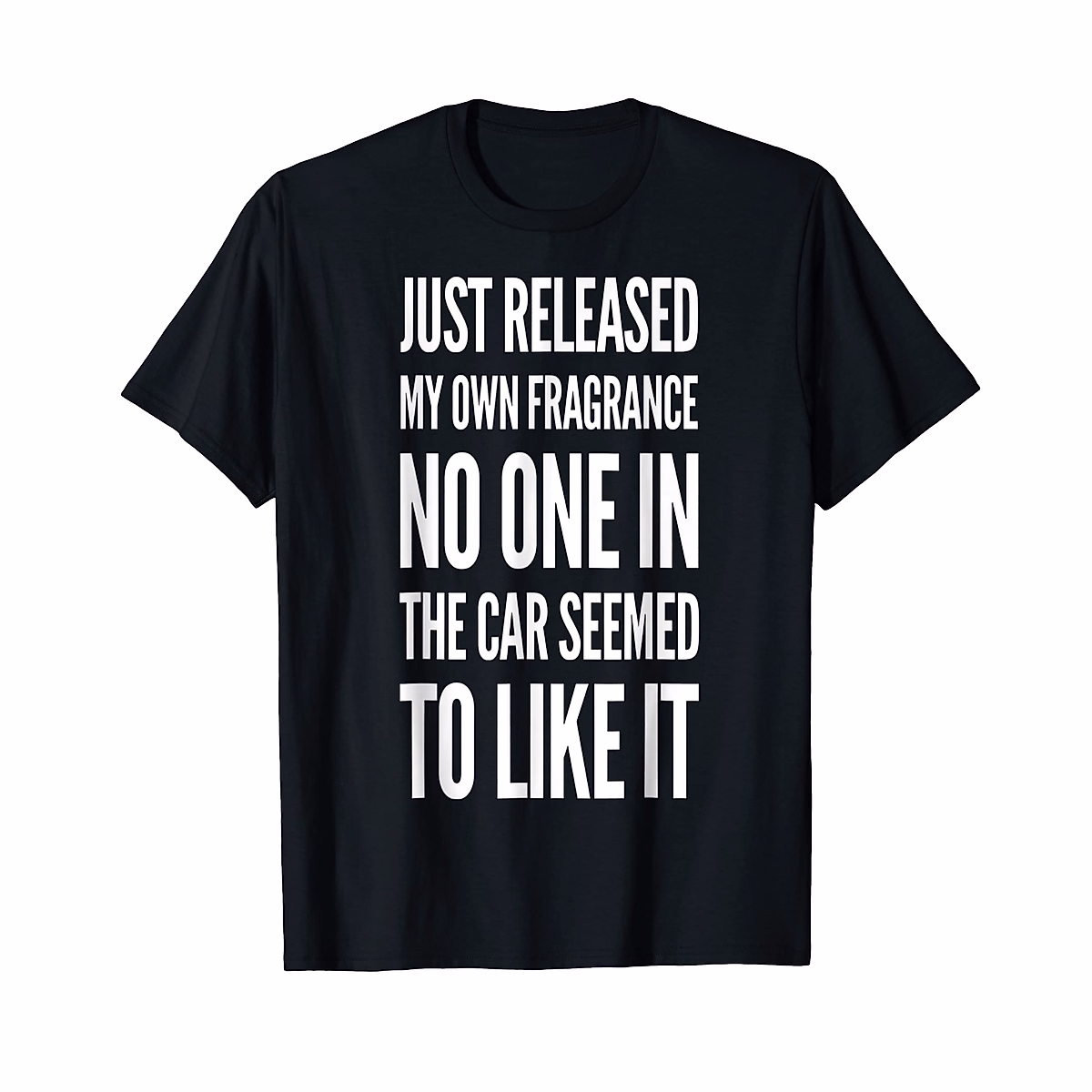 Funny Just Released my own Fragrance and Nobody Likes It T-Shirt