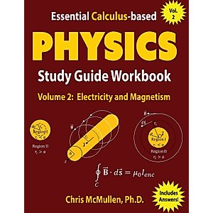 Essential Calculus-based Physics Study Guide Workbook: Electricity and Magnetism (Learn Physics with Calculus Step-by-Step)