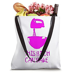 This Bitch Can Bake Funny Baking Bakery Foodie Cooking Tote Bag