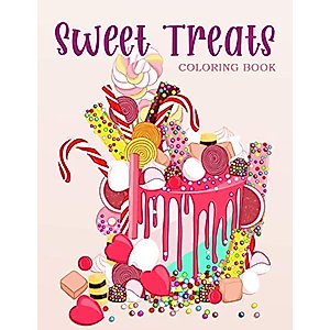 Sweet Treats: Coloring Book With Sweet Cookies, Cupcakes, Cakes, Chocolates, Fruit And Ice Cream.