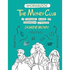 The Money Club: A Teenage Guide to Financial Literacy Workbook