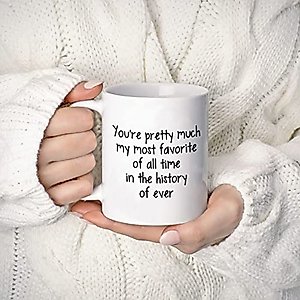 UTF4C You're Pretty Much My Most Favorite Cup Inspirational Quote Funny Coffee Mug Birthday Christmas Valentine's Day Gifts for Her Him Wife Husband Girlfriend Boyfriend Men Women 11oz