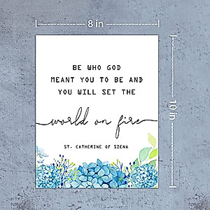 ZLKAPT Bible Verses and Saints Quotes Art Print: Be who God meant you to be and you will set the world on fire - St. Catherine of Siena Art (8x10 inches-No Framed)