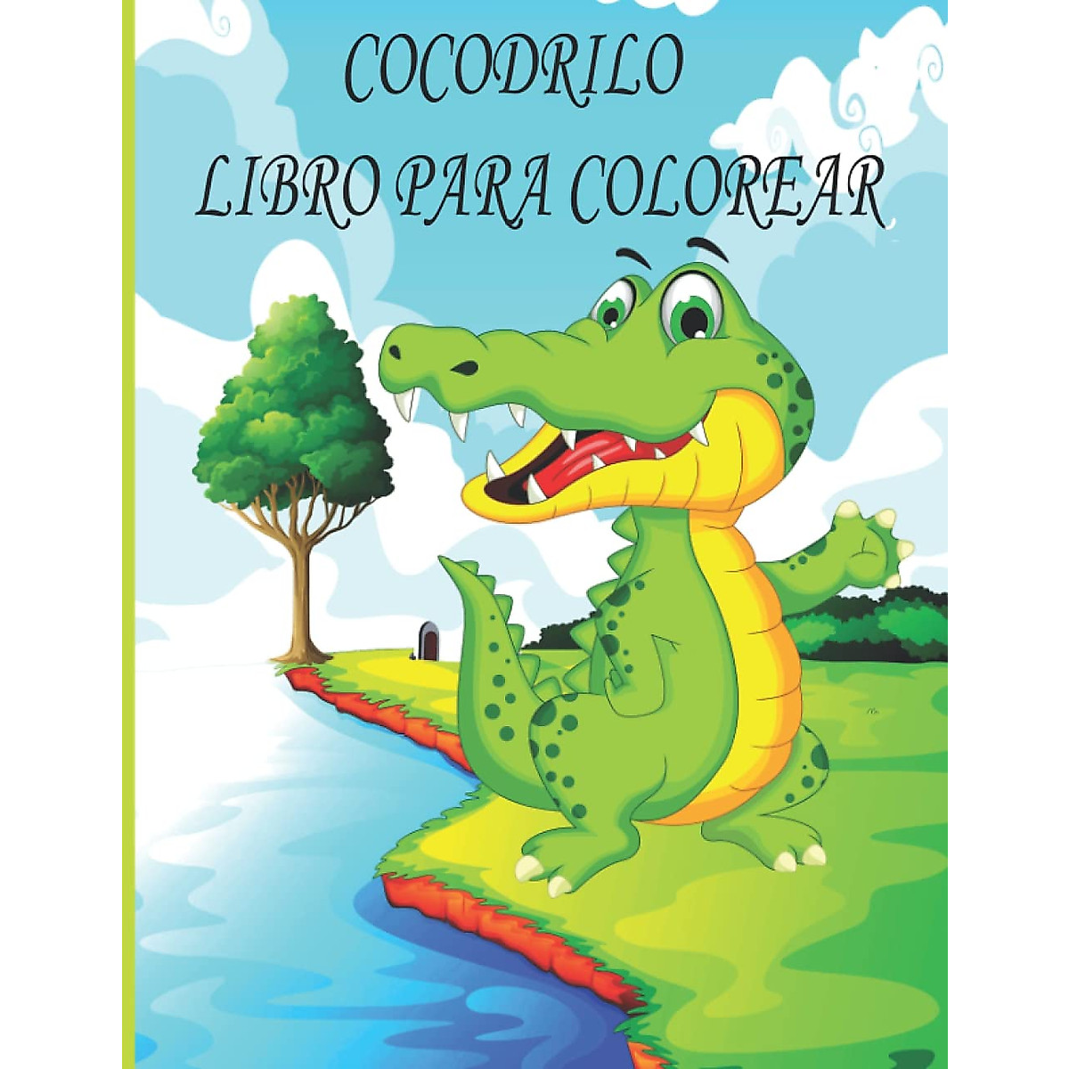 COCODRILO LIBRO PARA COLOREAR: Libro de colorear para niños, niños y niñas, niños pequeños, hermosas ilustraciones para todas las edades. (Spanish Edition)