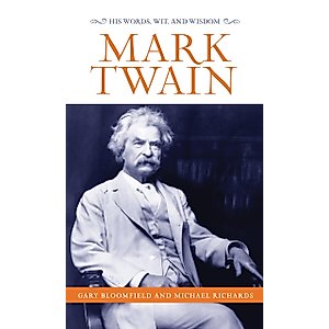 Mark Twain: His Words, Wit, and Wisdom