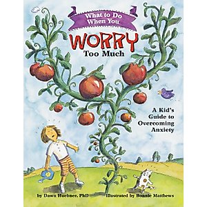 What to Do When You Worry Too Much: A Kid's Guide to Overcoming Anxiety (What-to-Do Guides for Kids Series)