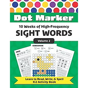 Dot Marker 10 Weeks of High Frequency Sight Words (Volume 2): Learn to Read, Write, and Spell K-2 Activity Book