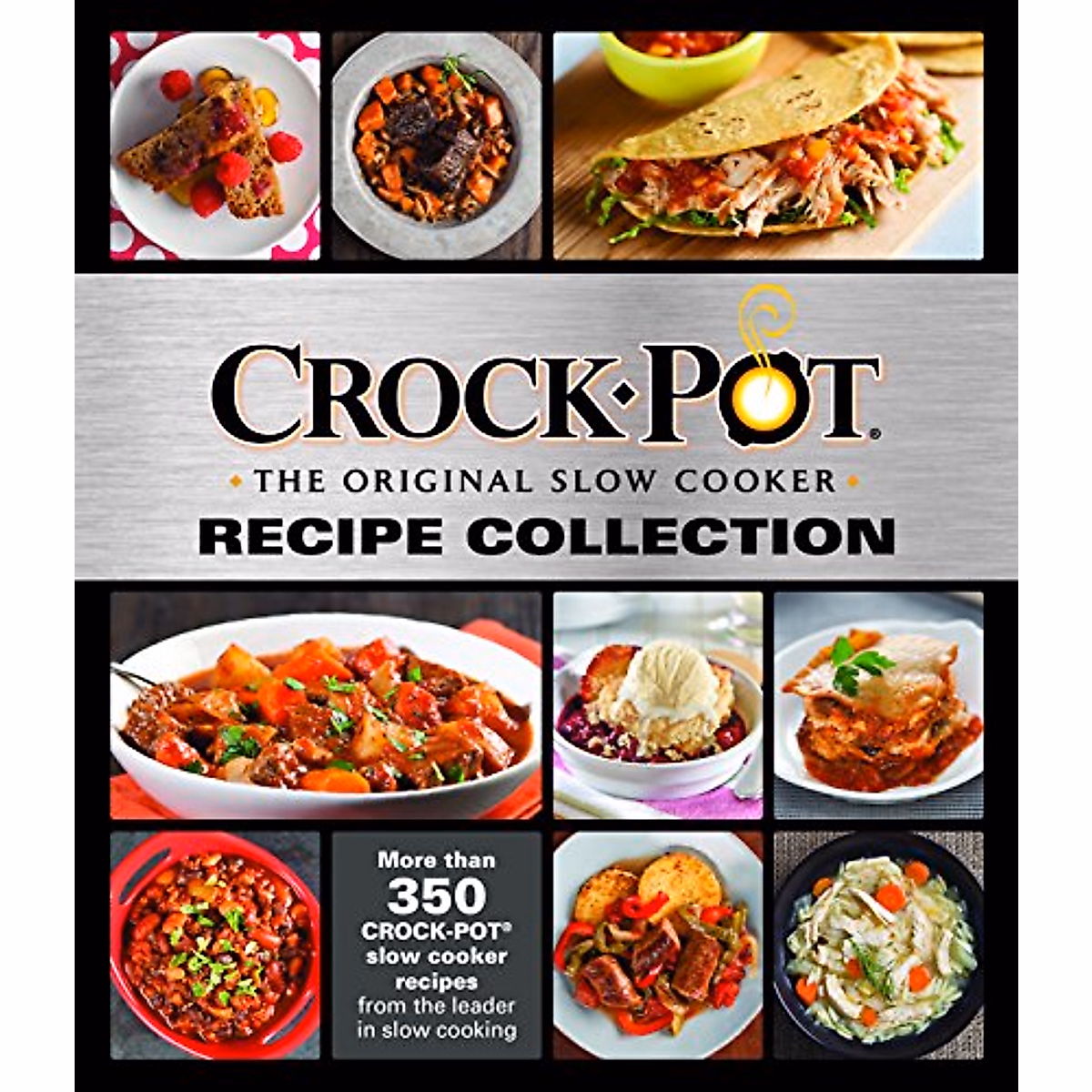 Crockpot Recipe Collection: More Than 350 Crockpot Slow Cooker Recipes from the Leader in Slow Cooking